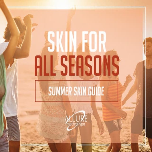 Summer Skin Care Guide: Allure Medical Spa | PDF