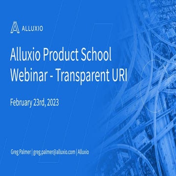 Alluxio Product School Webinar - Transparent URI | PPT