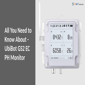 All You Need to Know About - UbiBot GS2 EC PH Monitor.pptx