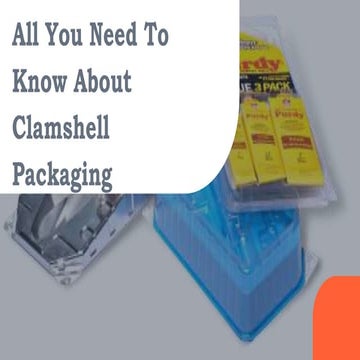 All You Need To Know About Clamshell Packaging | PPT