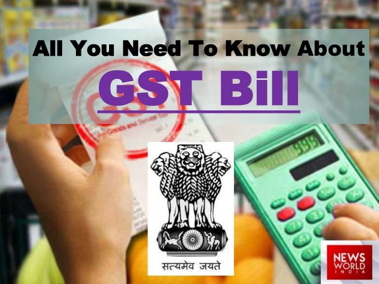 What Is The Gst Bill Heres All You Need To Know About