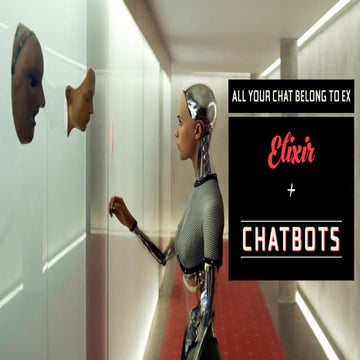 All Your Chat Belong To Ex: Building Bots in Elixir | PPT