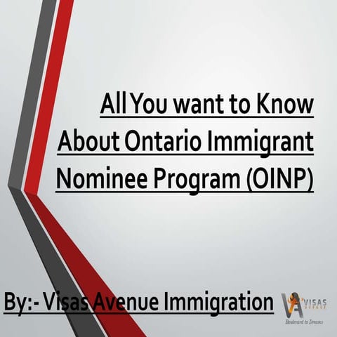 All you want to knowabout Ontario Immigrant Nominee Program (OINP) | PPTX