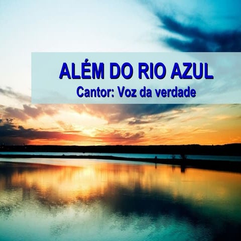 Além do rio azul voz da verdade | PPS