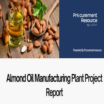 Almond Oil Manufacturing Plant Project Report By Procurement Resource | PDF
