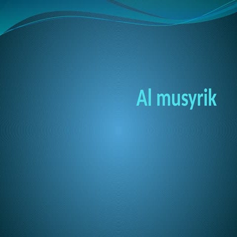 Al musyrik.pptx, iium, rkud…………………………….. | PPT