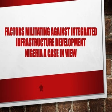 Factors militating Against Integrated Infrastructure development Nigeria A case in view by Engr ...