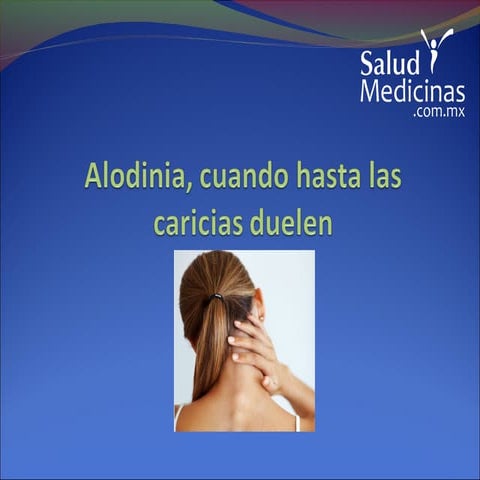 Alodinia, mala comunicación en el sistema nervioso | PPT