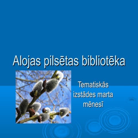 Alojas pilsētas bibliotēka marts 2014 | PPT