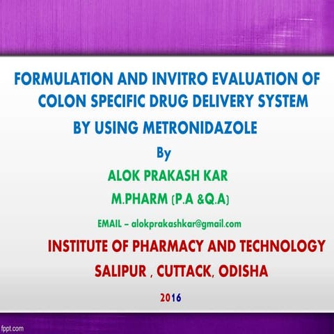 Formulation And Invitro Evaluation Of Colon Specific Drug Delivery System By Using Metronidazole