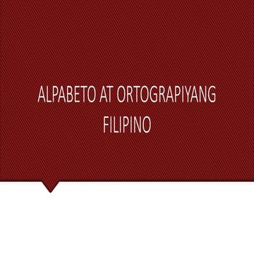 ALPABETO AT ORTOGRAPIYANG FILIPINO.pptx