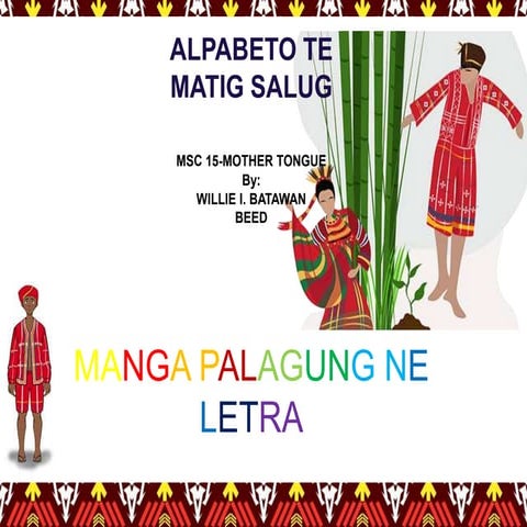 THE ALPHABET "alpabeto te matigsalog".pptx