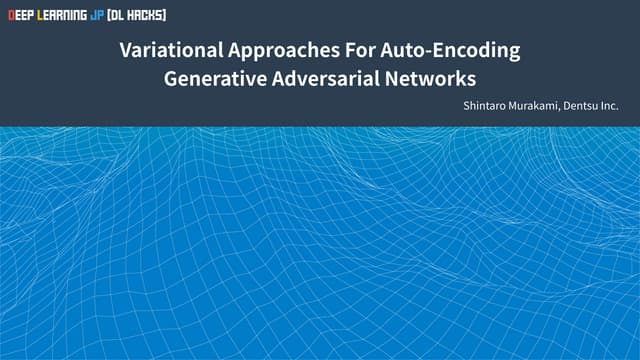 Dl Hacks Variational Approaches For Auto Encoding Generative Adversarial Networks Ppt