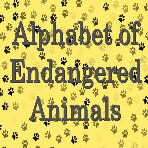 Alphabet of Endangered Animals 2018 | PPTX