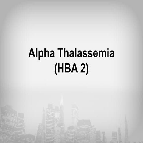 Alpha thalassemia(hba 2) | PPT