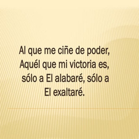 al que me ciñe de poder aquel que mi victoria es.pptx