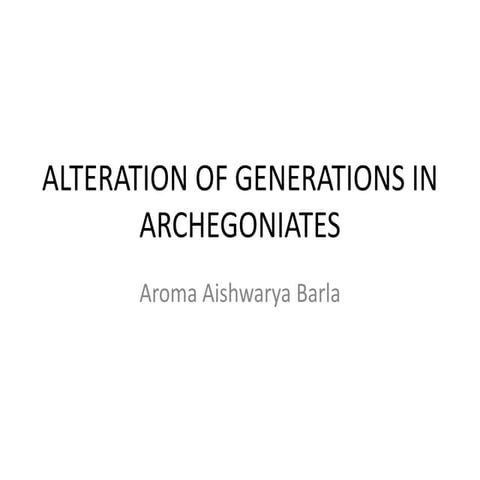 ALTERATION OF GENERATIONS IN ARCHEGONIATES.pptx