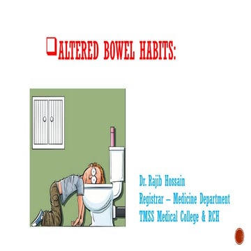 Altered Bowel Habits - Dr.Rajib Hossain.pptx