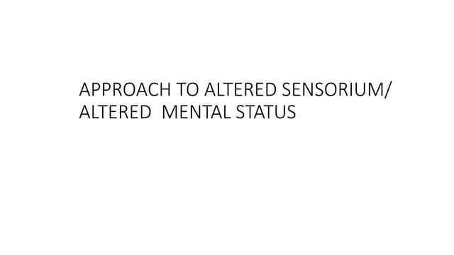 Approach to patient with altered sensorium | PPTX