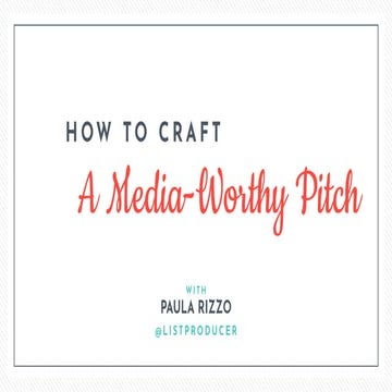 How to Craft a Media-Worthy Pitch by Paula Rizzo | PPT