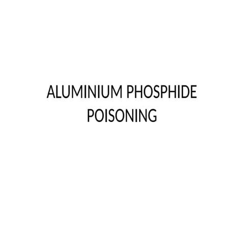ALUMINIUM PHOSPHIDE POISONING Aluminium phosphide | PPTX
