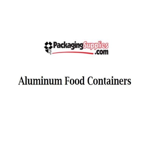 Aluminum Food containers | PPTX