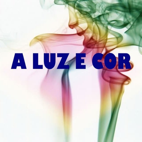 A luz e cor | PPT