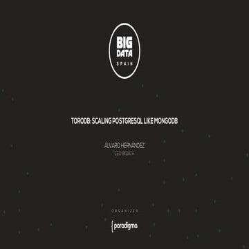 Torodb Scaling Postgresql Like Mongodb By Álvaro Hernández At Big Data