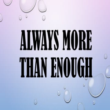 ALWAYS MORE THAN ENOUGH dsashdahashdh.pptx
