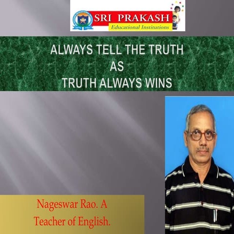 Always tell the truth as truth always wins. | PPTX