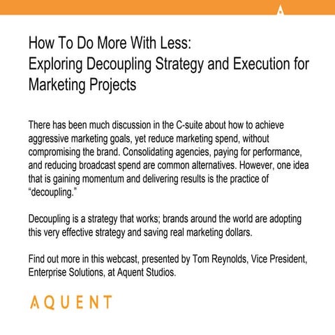 Aquent/AMA Webcast: How To Do More With Less: Exploring Decoupling ...