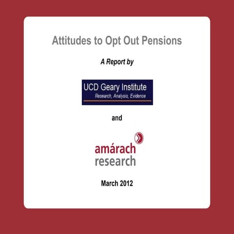 Amarach Research and UCD Geary Institute Pensions Research March 2012 | PDF