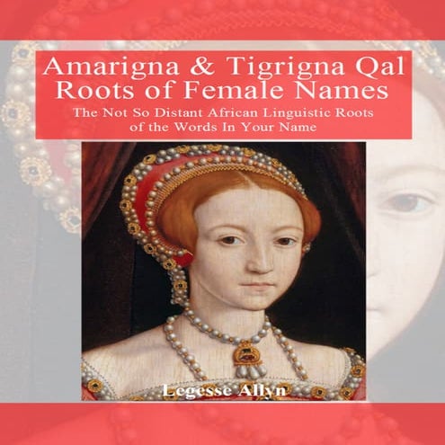 Amarigna & Tigrigna Qal Roots of Female Names | PDF