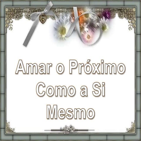 Amar proximo como_si_mesmo | PPTX