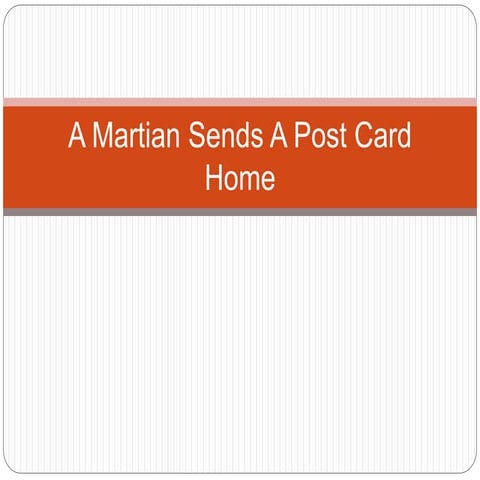 A Martian Sends A Post Card Homeliterature.pptx