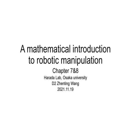 A Mathematical Introduction to Robotic Manipulation 輪講 七回と八回.pdf