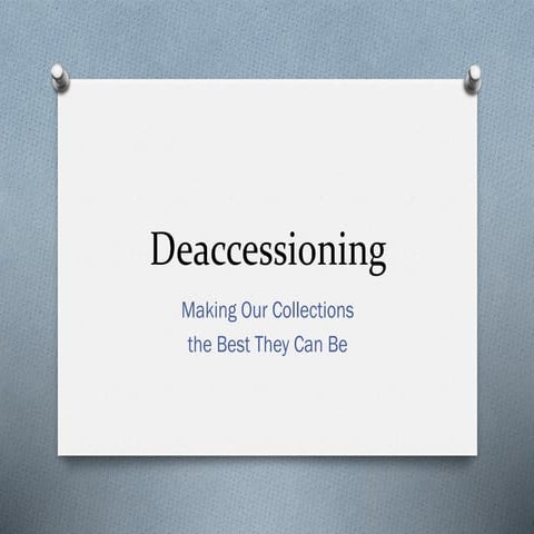 Deaccessioning: Making Our Collections the Best they Can Be | PDF ...