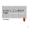 Amazing 9 layer density tower | PPTX