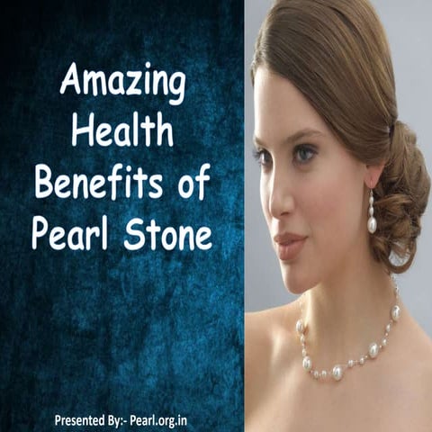 Amazing health benefits of pearl stone | PPTX