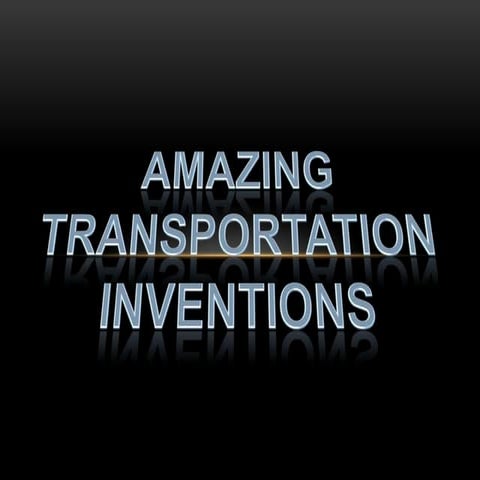 Amazing transportation inventions | PPTX