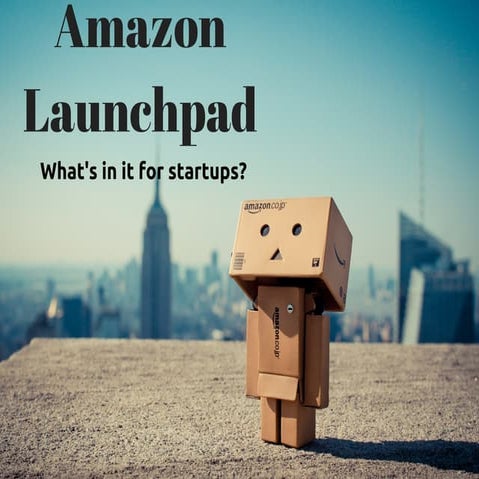 Amazon Launchpad: What's in it for startups? | PDF