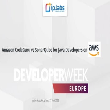Amazon CodeGuru vs SonarQube for Java Developers at AWS DeveloperWeek Europe 2022 | PDF