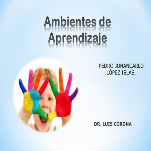 Ambientes de aprendizaje pedro johancarlo lopez islas | PPT
