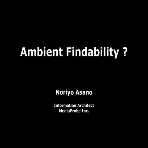 Ambient Findability ? | PPT