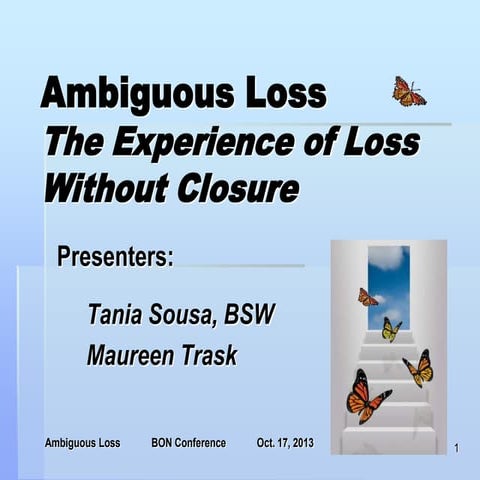 Ambiguous Loss The Experience of Loss without Closure Oct 17 2013 | PPSX