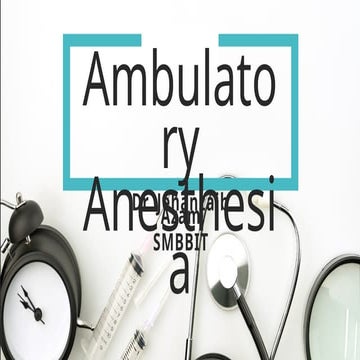 Ambulatory Anesthesia or Non Operating Room Anesthesia.pptx