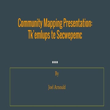 Community mapping presentation: Tk’emlups te Secwepemc | PPTX