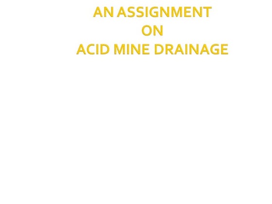 Acid Mine drainage occurrence and its remediation | PPTX | Indoor ...