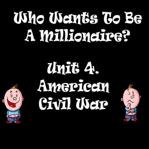 American civil war who wants to be a millionaire | PPT