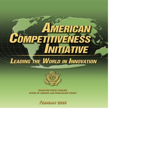 American Competitiveness Initiative:Leading the World in Innovation ...